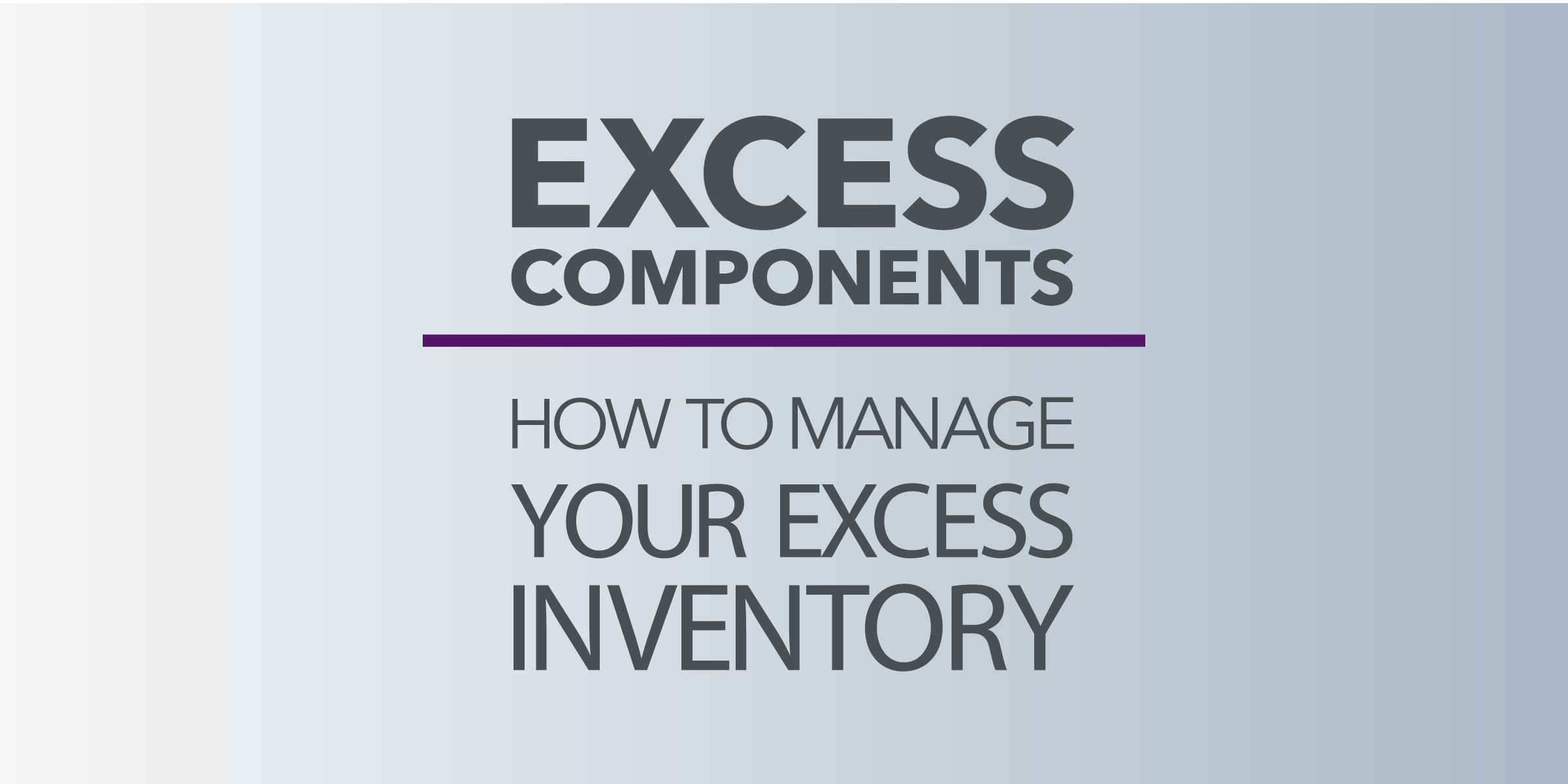 Guide to Manage Your Excess Inventory | Velocity Electronics